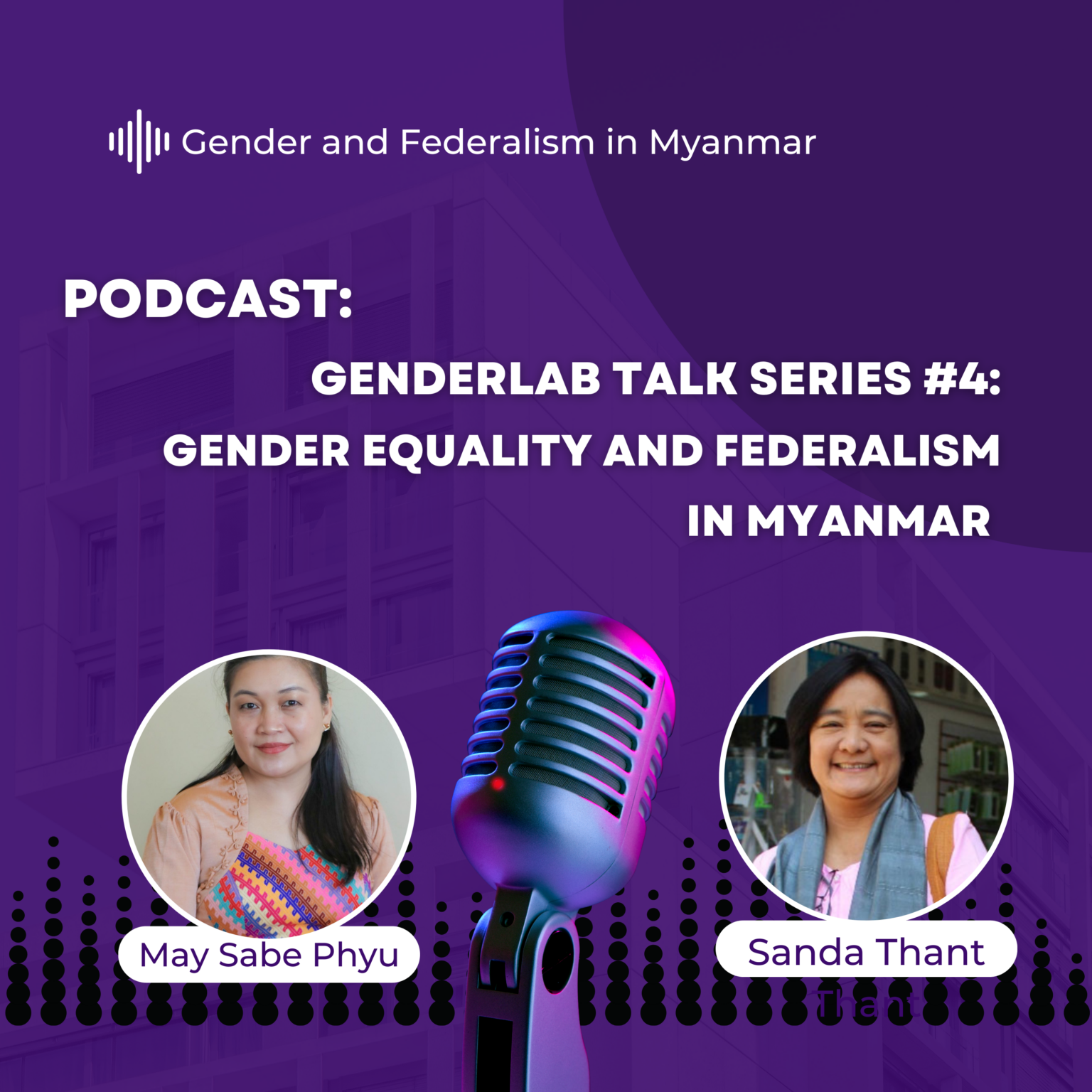 Podcast (Episode #4: Gender Equality and Federalism in Myanmar) - Gender Lab